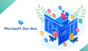 Microsoft Dev Boxとは？Microsoft Dev Boxを活用し開発の効率を上げる方法を解説 | クラウド導入・システム運用ならアールワークスへ